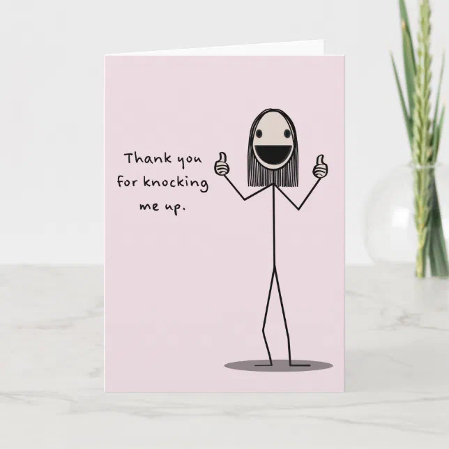 Thank-You For Knocking Me Up Thank You Card | Zazzle