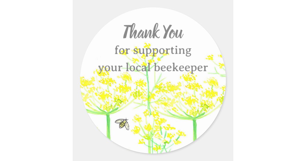 Thank You For Supporting Local Beekeeper Fennel Classic Round Sticker ...