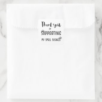Thank you for supporting my small business square sticker | Zazzle