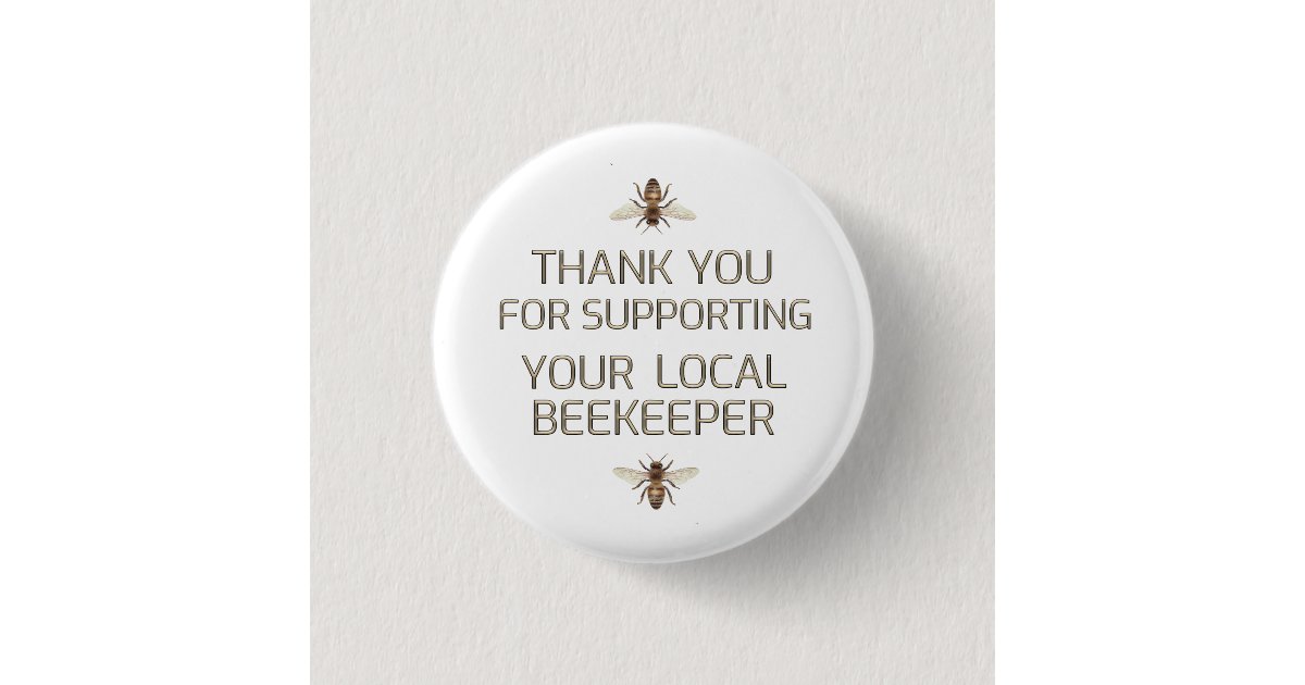 Thank You For Supporting Your Local Beekeeper Bee Button | Zazzle