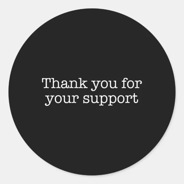 Thank You For Your Support Classic Round Sticker | Zazzle