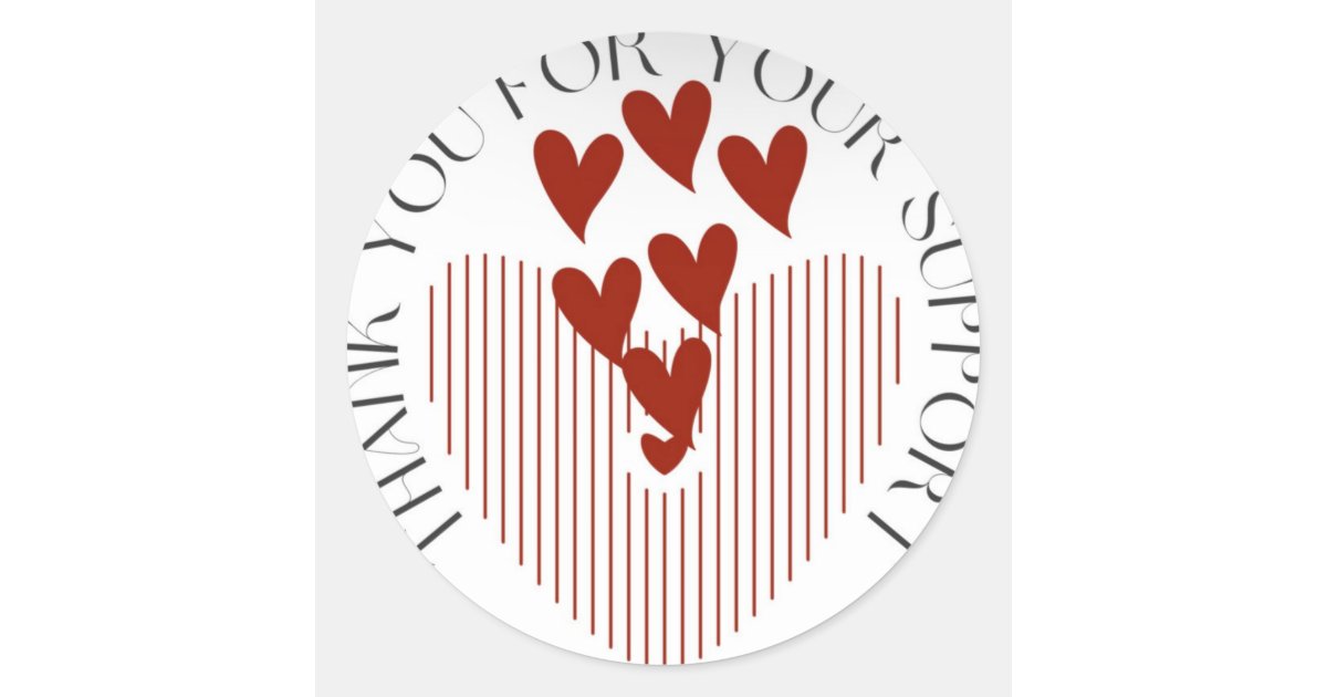 Thank You For Your Support Red Heart Round Sticker | Zazzle