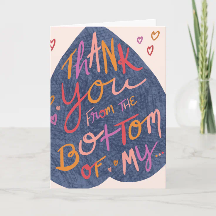 Thank You from the Bottom of My Butt Greeting Card | Zazzle