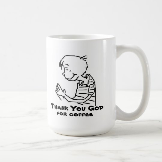 THANK YOU GOD FOR COFFEE COFFEE MUG | Zazzle.com