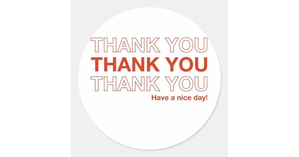 thank you have a nice day classic round sticker | Zazzle