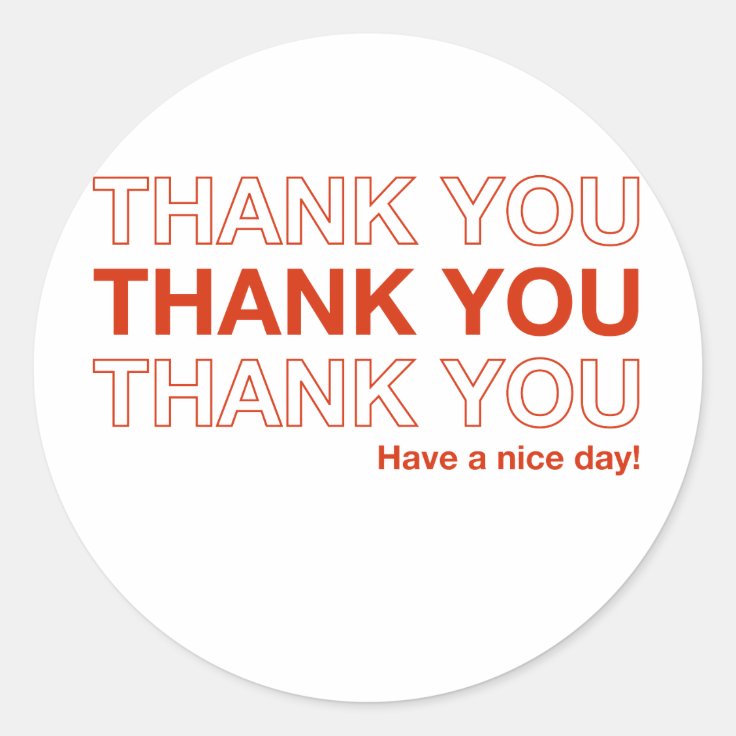 thank you have a nice day classic round sticker | Zazzle