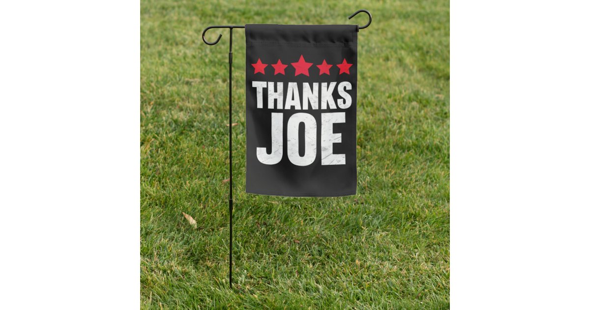 Thank you President Thank you Joe Biden Thanks Joe Garden Flag | Zazzle