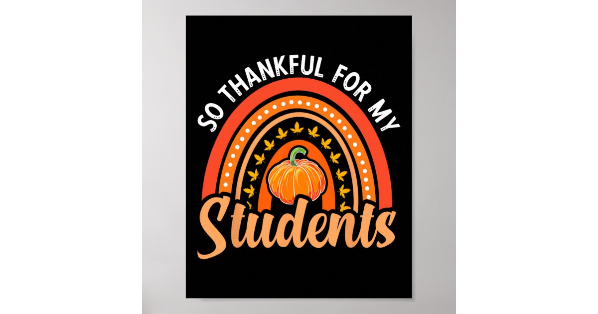 Thankful For My Students Teacher Thanksgiving Teac Poster | Zazzle