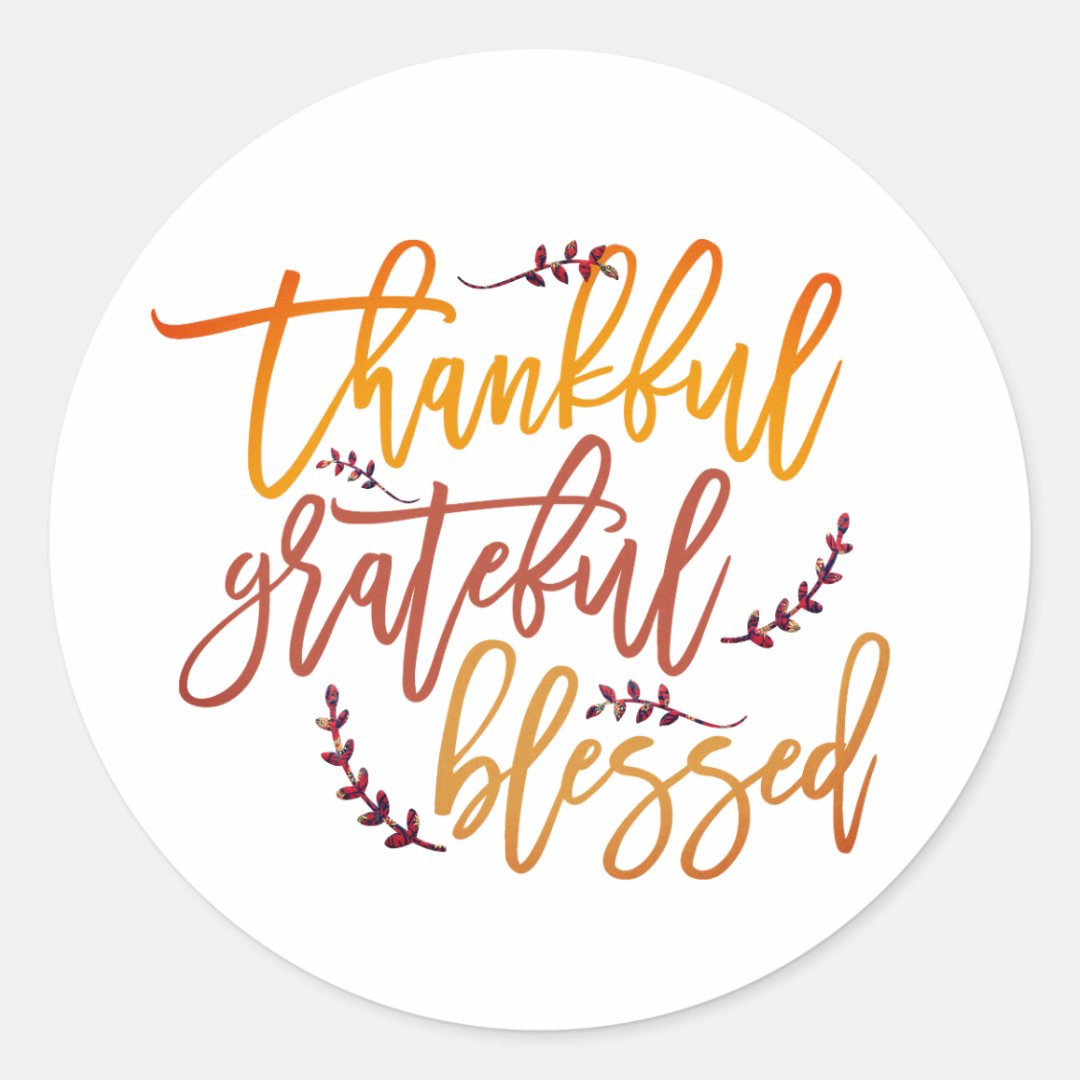 Thankful Grateful Blessed Thanksgiving Script Classic Round Sticker ...