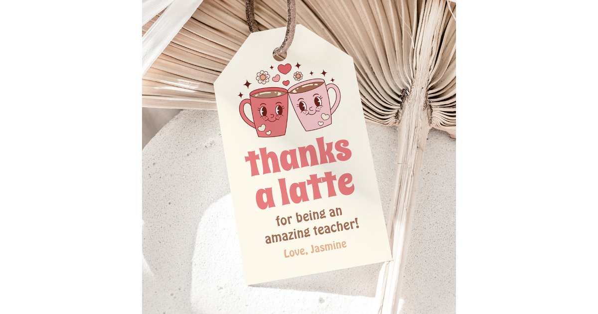 Thanks a Latte Coffee Teacher Appreciation Gift Tags | Zazzle