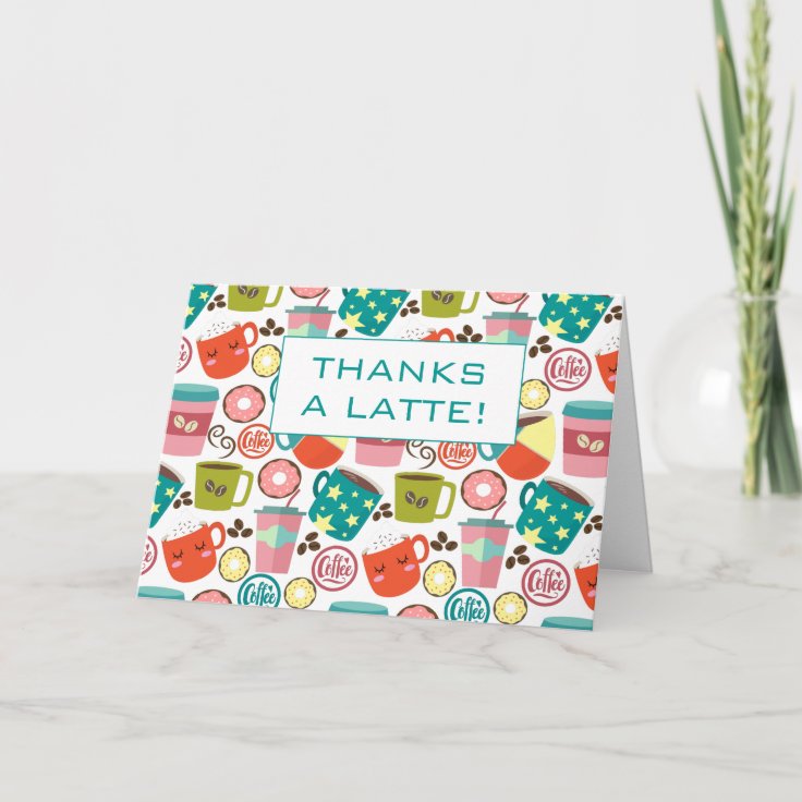 Thanks A Latte Thank You Appreciation Card | Zazzle