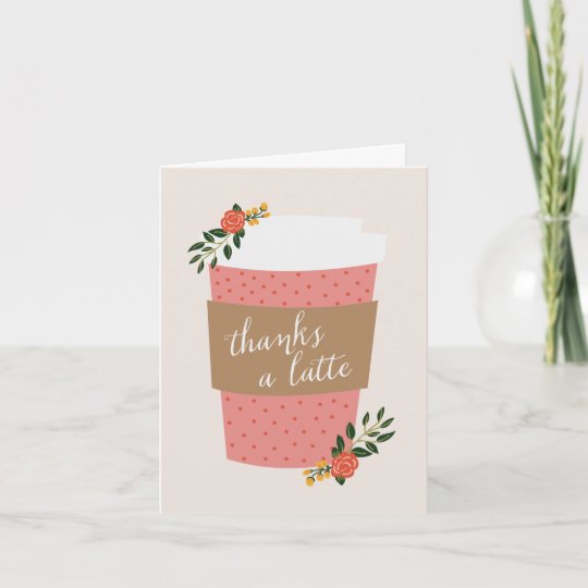 Thanks a Latte Thank You Card | Zazzle.com