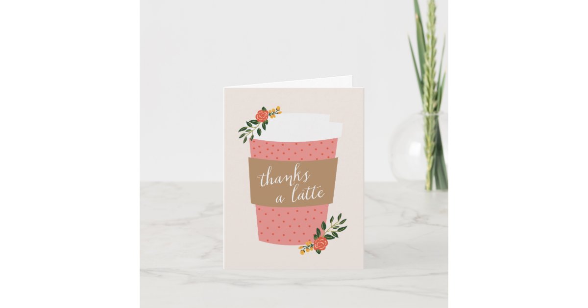 Thanks a Latte Thank You Card | Zazzle