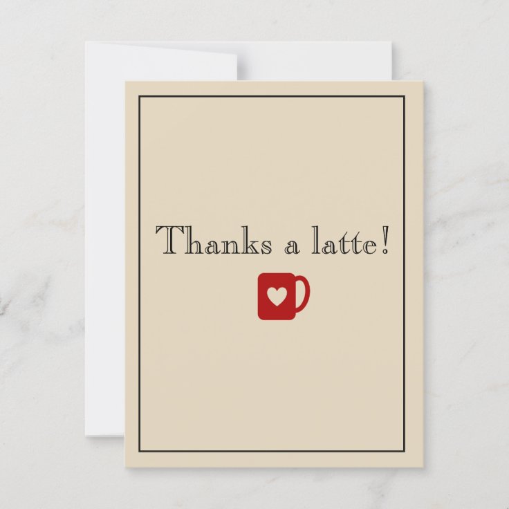 Thanks a latte! thank you card | Zazzle