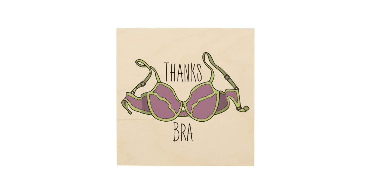 Thanks Bra Wood Wall Art | Zazzle