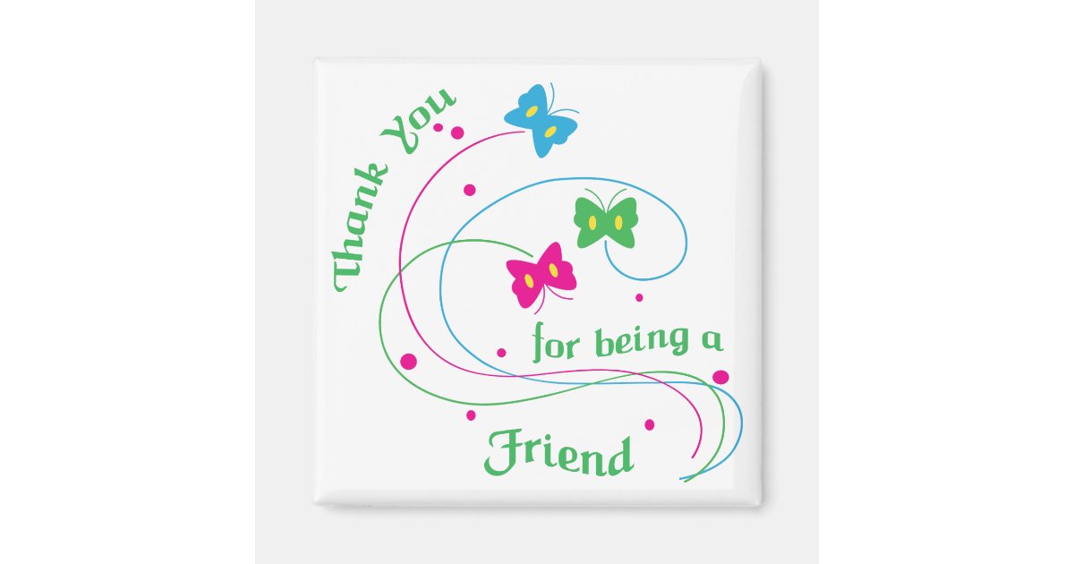 Thanks For Being a Friend Magnet | Zazzle