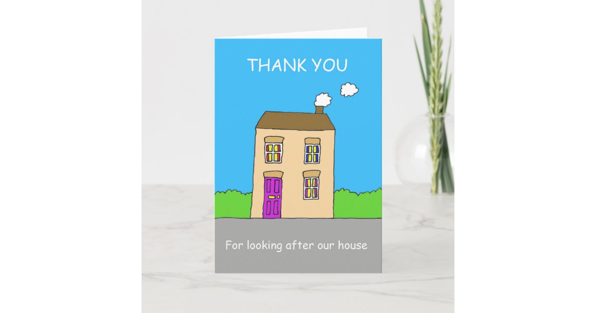Thanks for Looking After Our House Card | Zazzle.com