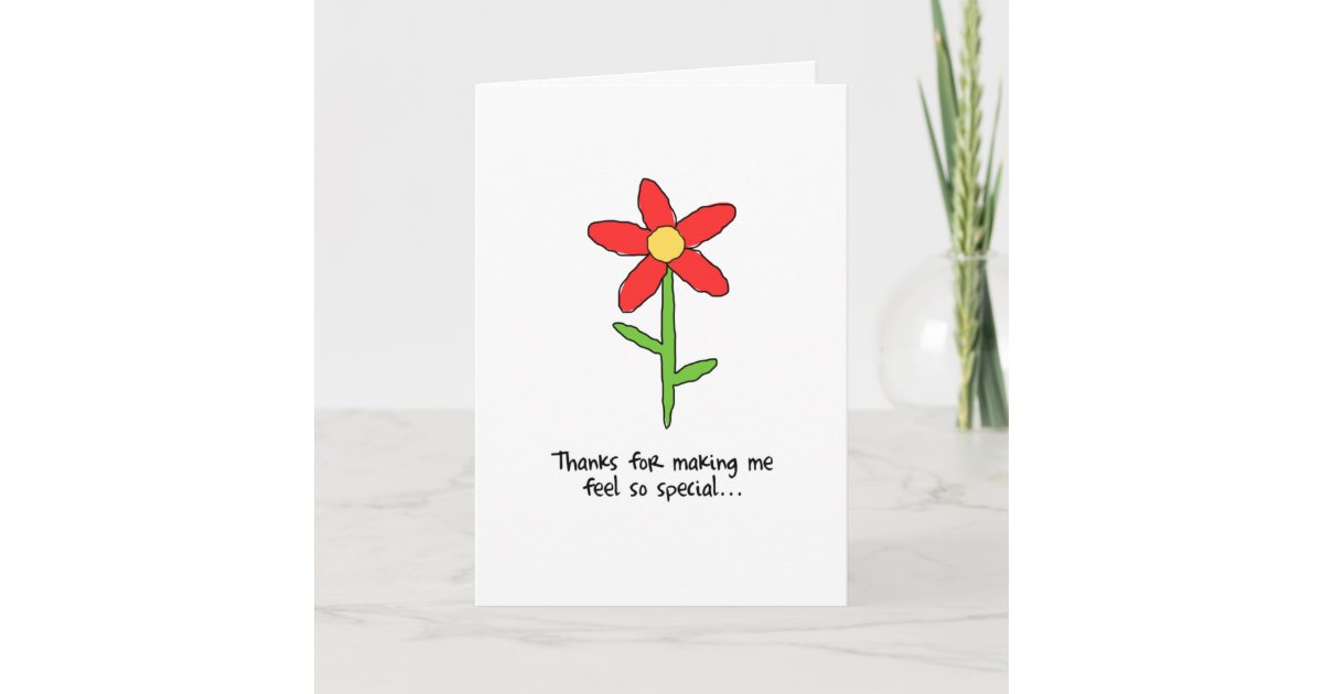Thanks for Making me Feel Special Thank You Card | Zazzle.com