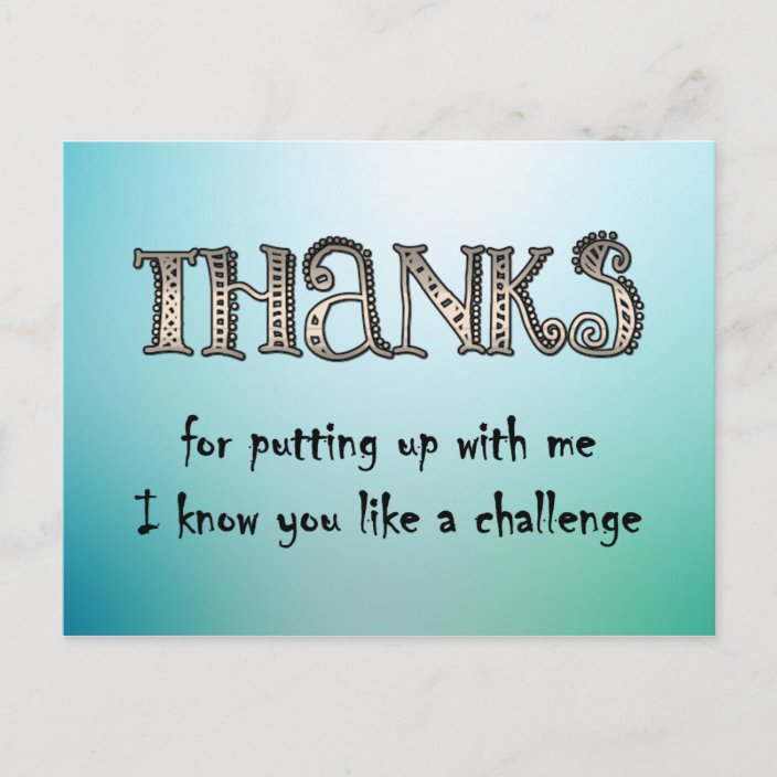 Thanks for putting up with me postcard | Zazzle.com