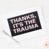 Thanks It's The Trauma Pink Sarcastic Slogan Rectangular Sticker | Zazzle