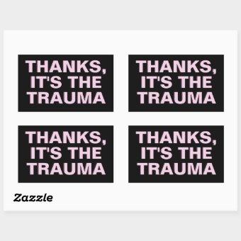 Thanks It's The Trauma Pink Sarcastic Slogan Rectangular Sticker | Zazzle