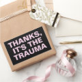 Thanks It's The Trauma Pink Sarcastic Slogan Rectangular Sticker | Zazzle
