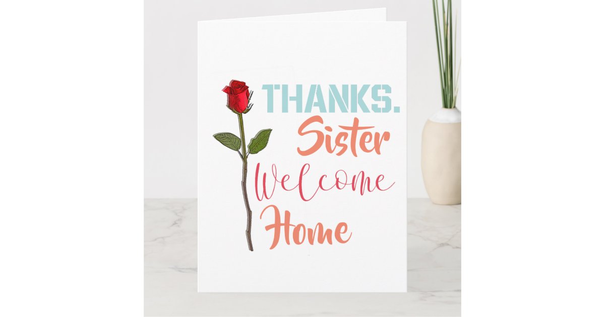 Thanks Sister Welcome Home Card | Zazzle