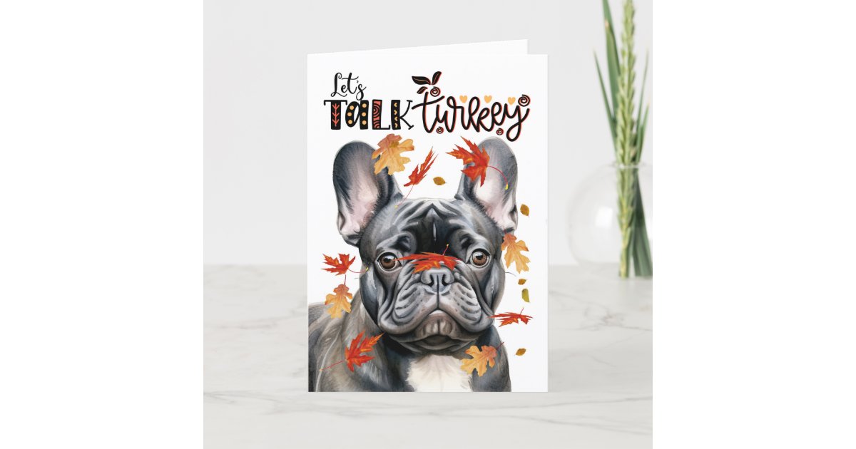 Thanksgiving Black Frenchie Dog Lets Talk Turkey Holiday Card | Zazzle