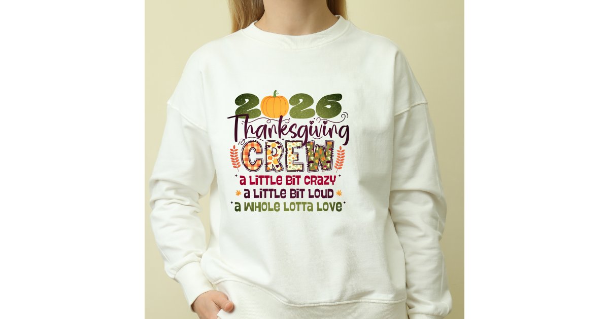 Thanksgiving Crew 2026 Shirt | Family Fall Sweatsh | Zazzle