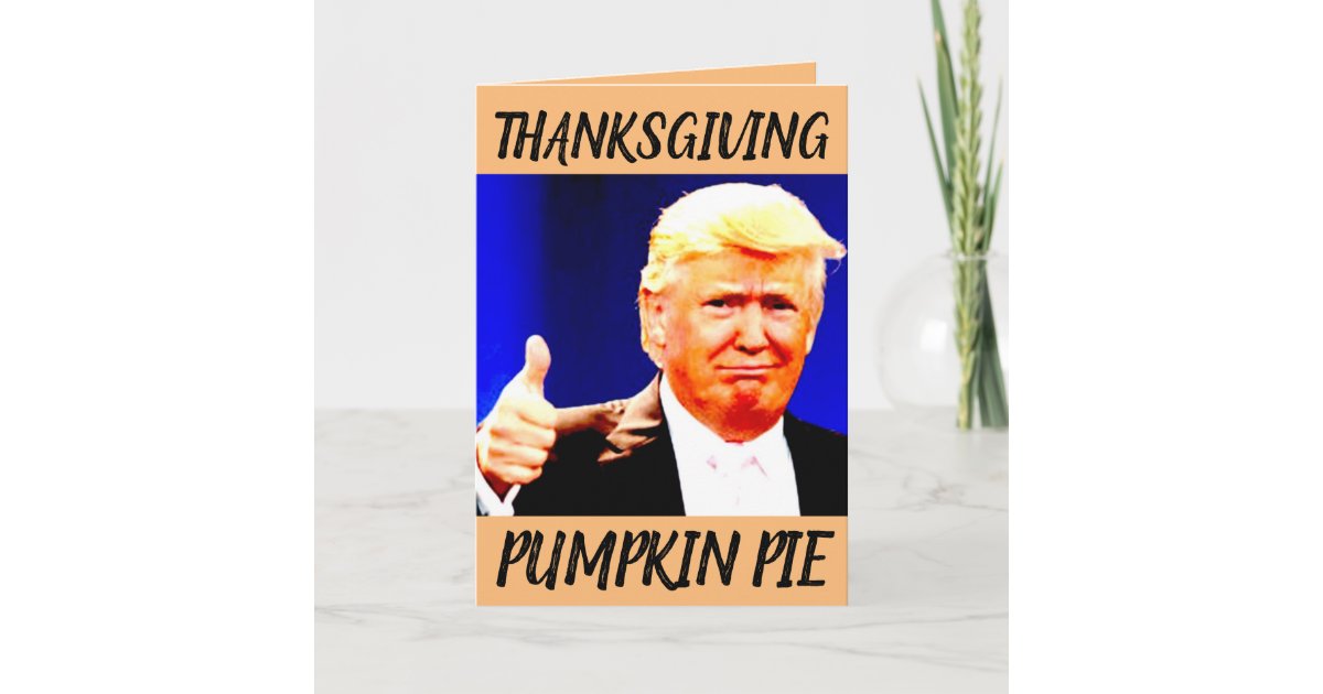 THANKSGIVING DONALD TRUMP FUNNY GREETING CARDS | Zazzle