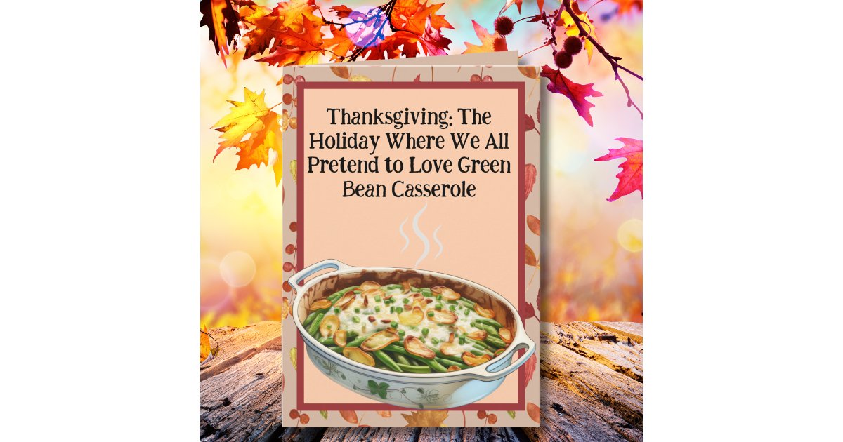 Thanksgiving Green Bean Casserole Humor Card | Zazzle