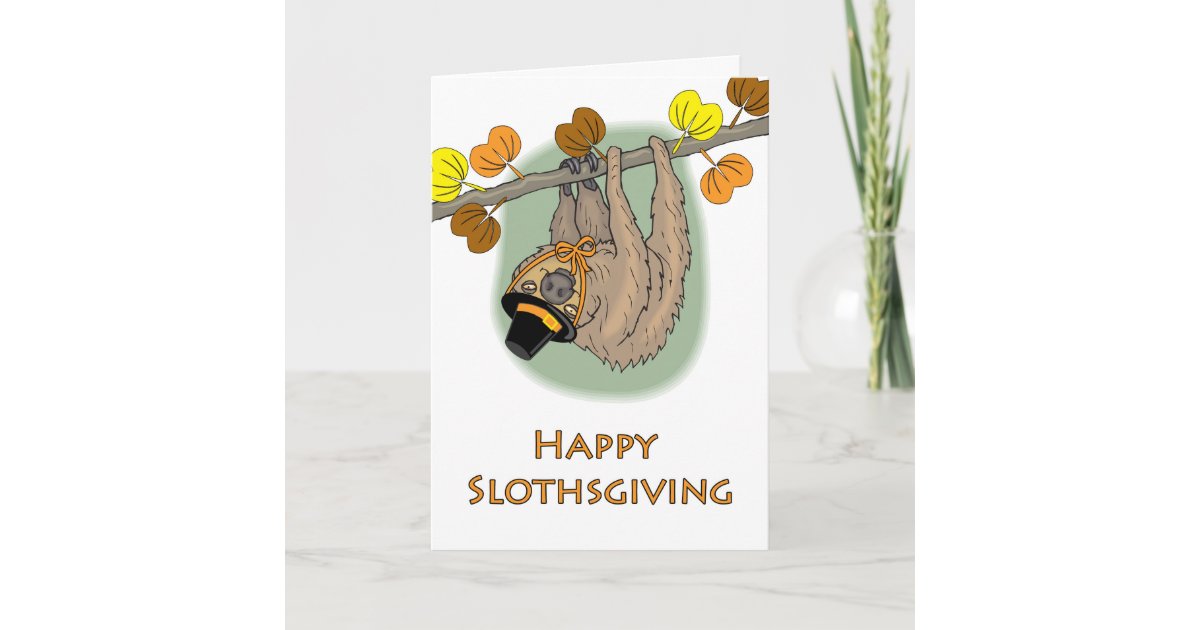 Thanksgiving Sloth, Happy Slothsgiving Card | Zazzle