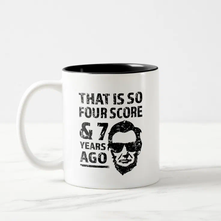 That is so 4 Score and 7 years ago funny Lincoln Two-Tone Coffee Mug ...