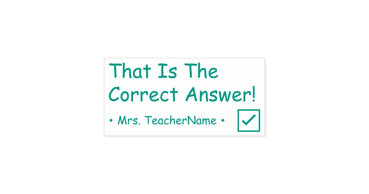 "That Is The Correct Answer!" Tutor Rubber Stamp | Zazzle