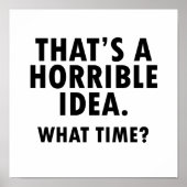 That's a Horrible Idea Funny Poster | Zazzle