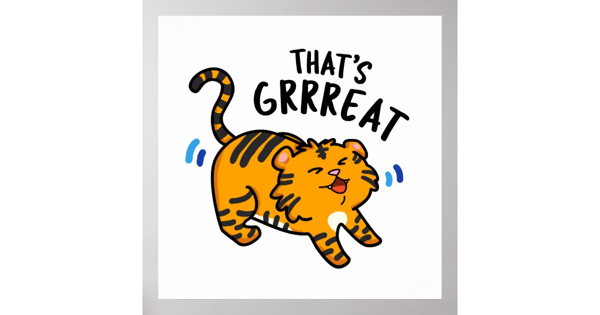 That's Grreat Funny Tiger Growl Pun Poster | Zazzle