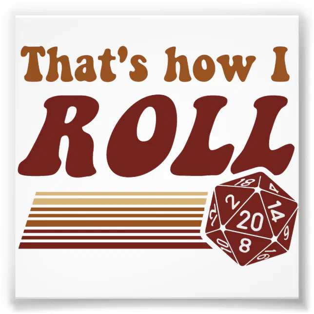 That's How I Roll Fantasy Gaming d20 Dice Photo Print | Zazzle