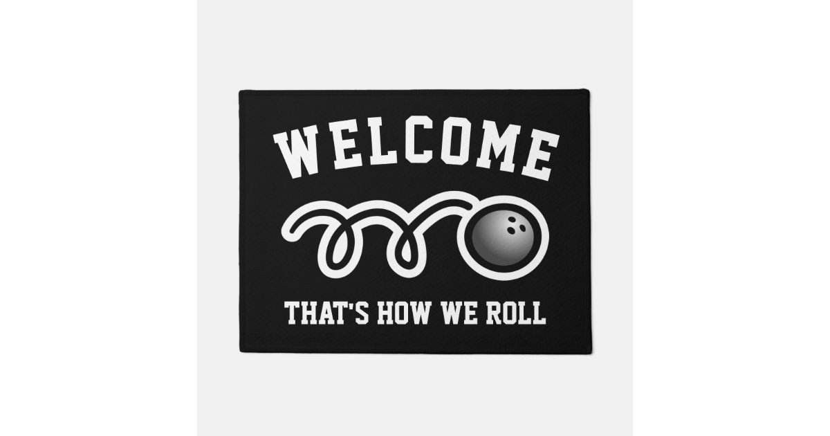 That's how we roll funny bowling ball sign welcome doormat | Zazzle