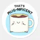 That's Mugnificent Funny Coffee Mug Pun Classic Round Sticker | Zazzle