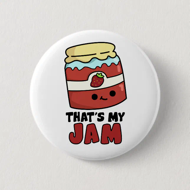 That's My Jam Funny Jar of Jam Pun Button | Zazzle