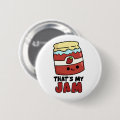 That's My Jam Funny Jar of Jam Pun Button | Zazzle