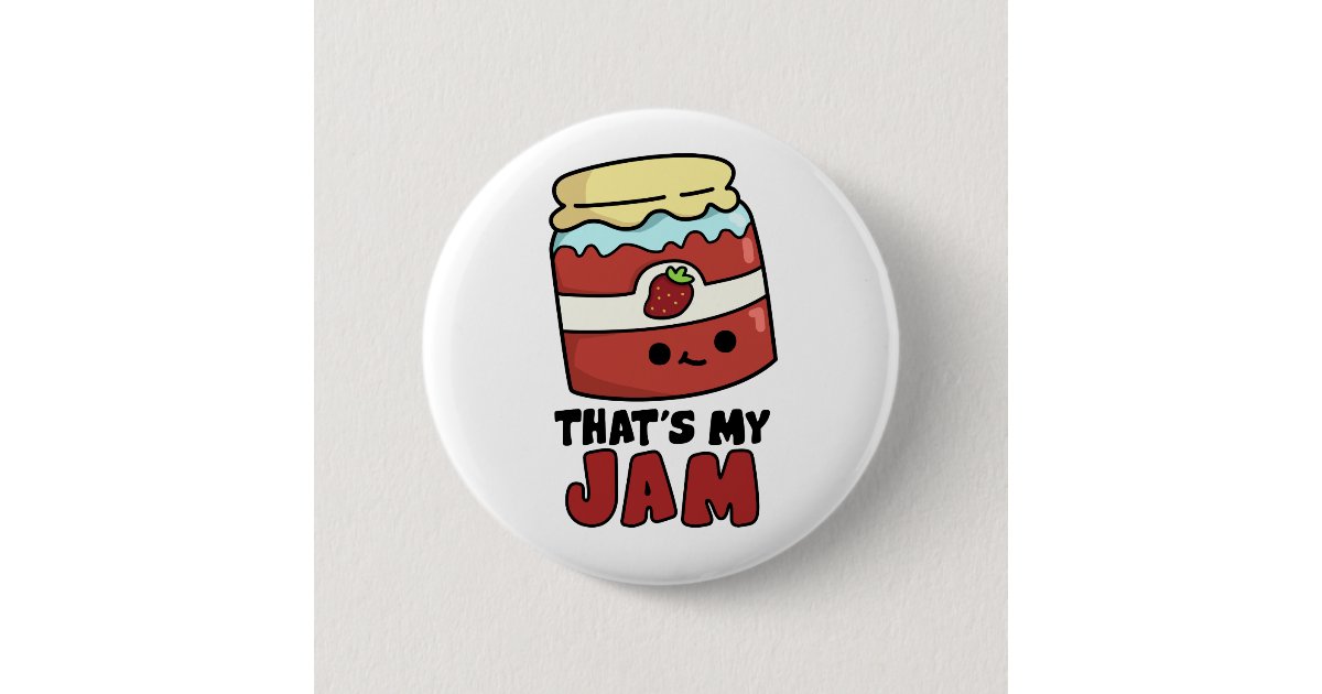 That's My Jam Funny Jar of Jam Pun Button | Zazzle