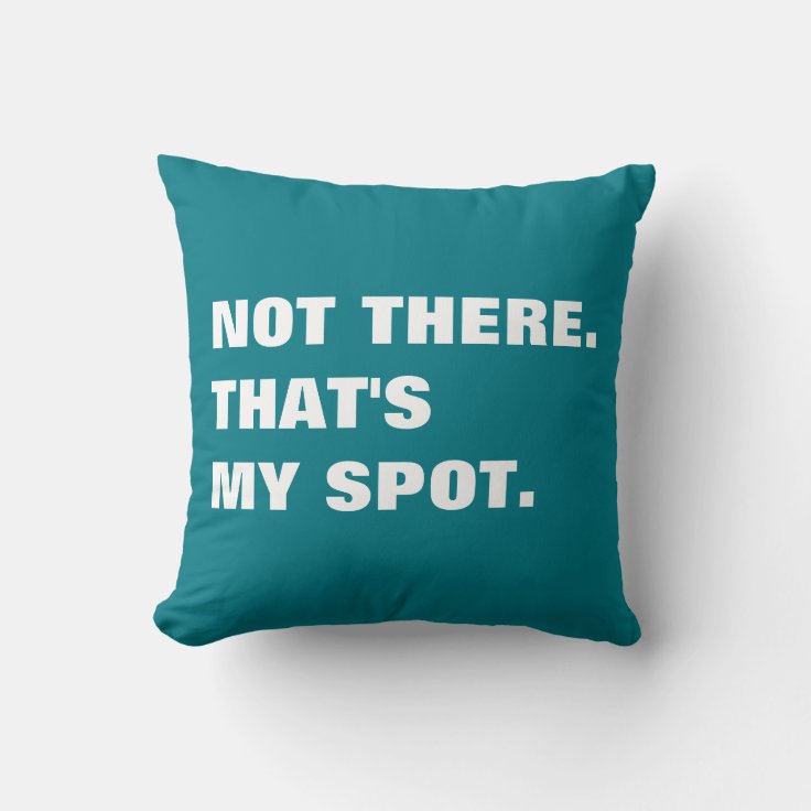 That's My Spot funny throw pillow | Zazzle