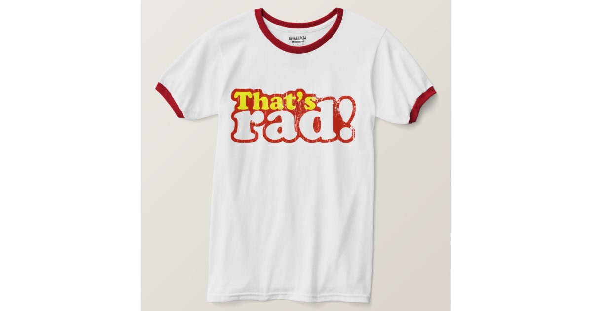 That's Rad T-Shirt | Zazzle