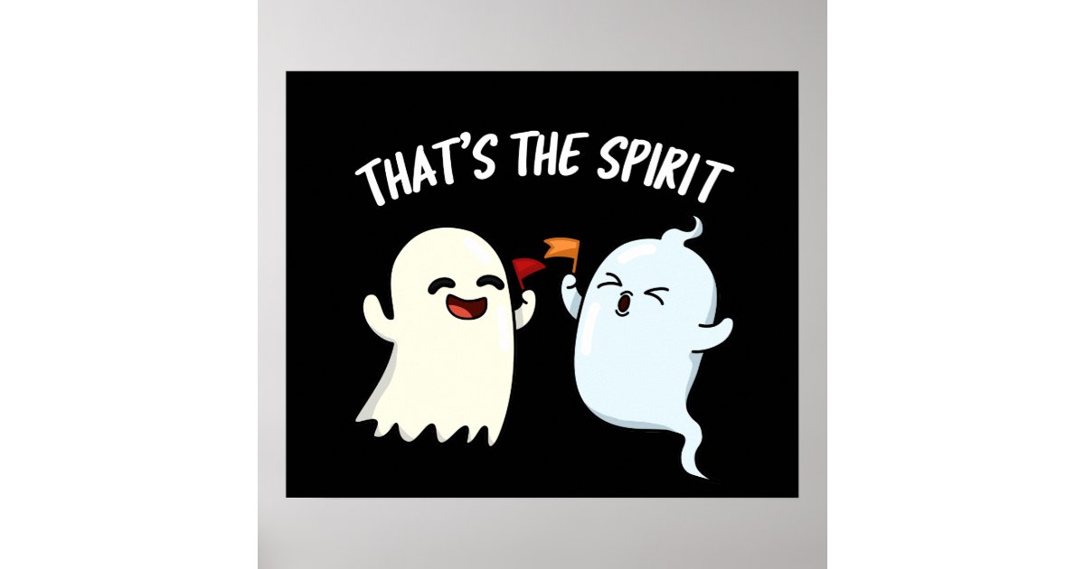 That's The Spirit Funny Ghost Pun Dark BG Poster | Zazzle