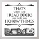 That's What I Do I Read Books And I Know Things Poster | Zazzle