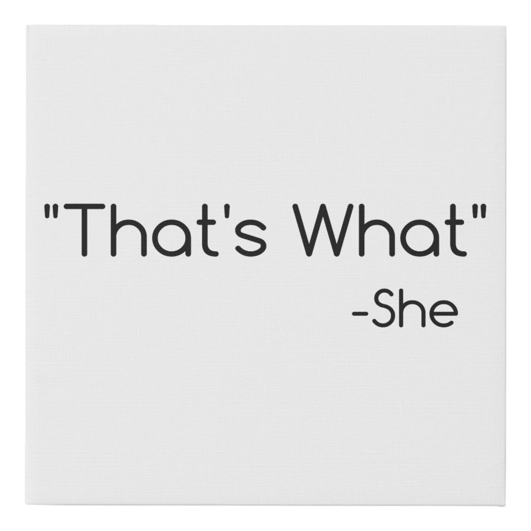 Thats what She Said Faux Canvas Print | Zazzle