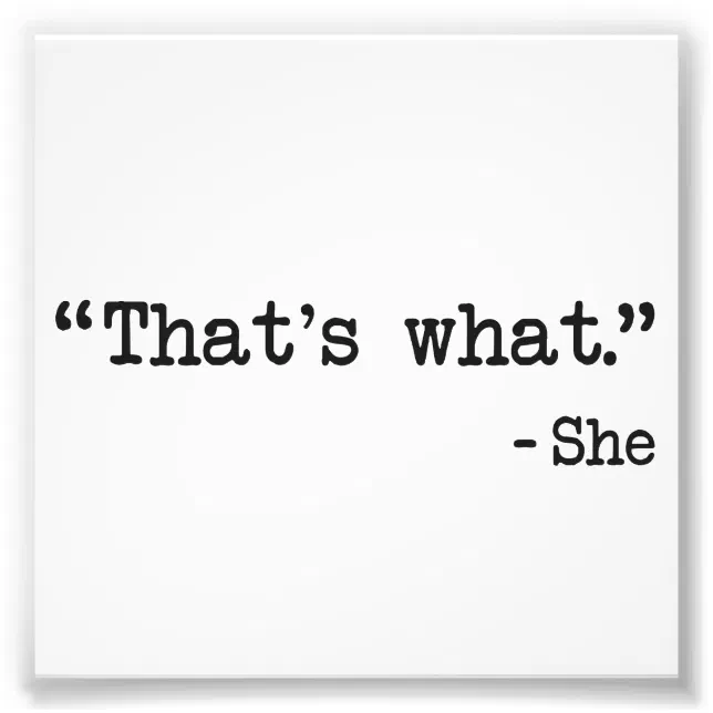 That's What She Said Quote Photo Print | Zazzle