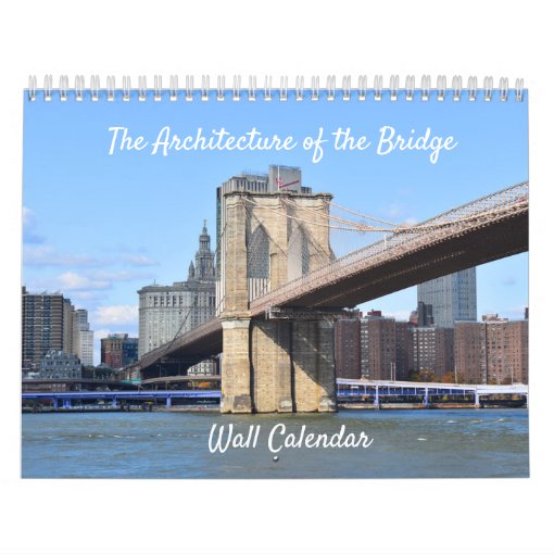 The Architecture of the Bridge Wall Calendar | Zazzle