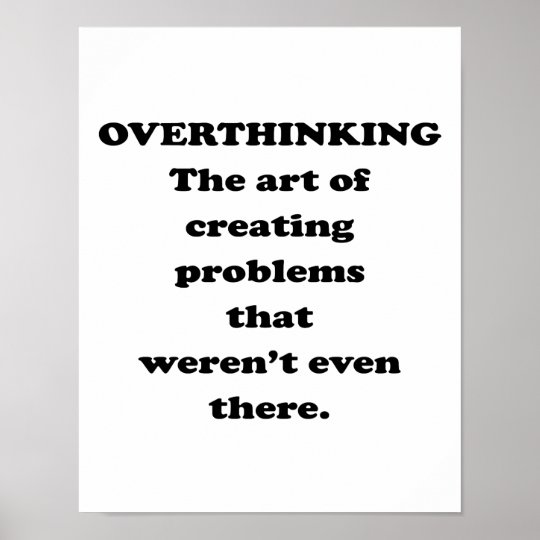 The Art of Overthinking - Funny Office Humor Poster | Zazzle.com